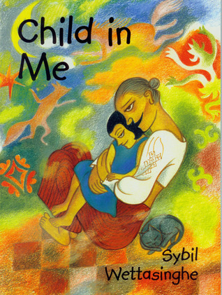 The child in me by Sybil Wettasinghe | Goodreads