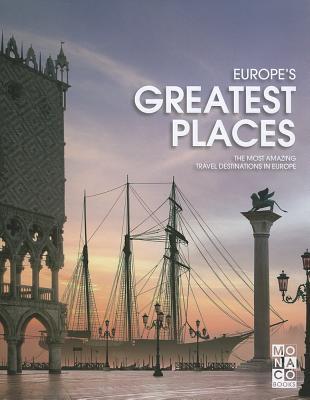 Europe's Greatest Places: The Most Amazing Travel Destinations in ...