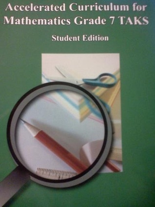 Accelerated Curriculum for Mathematics Grade 7 TAKS Student Edition by ...