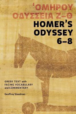 Homer's Odyssey 6-8: Greek Text with Facing Vocabulary and Commentary ...