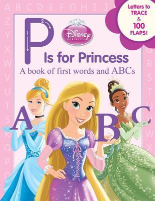 P Is for Princess (Disney Princess) by Walt Disney Company | Goodreads
