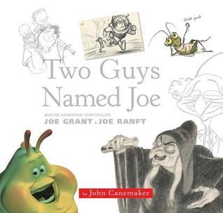 Two Guys Named Joe: Master Animation Storytellers Joe Grant Joe Ranft ...