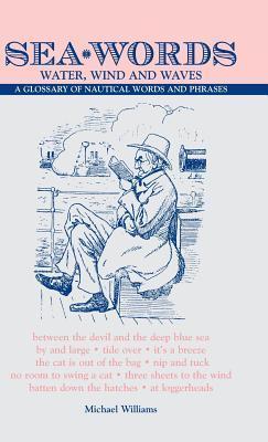 Sea Words - Water, Wind and Waves: A Glossary of Nautical Words and ...