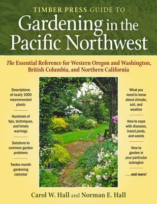 The Timber Press Guide to Gardening in the Pacific Northwest by Carol W ...