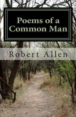Poems of a Common Man: Reflecting on My Life by Robert Allen | Goodreads