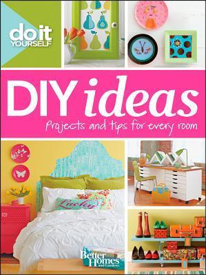 Do It Yourself: DIY Ideas by Better Homes and Gardens | Goodreads