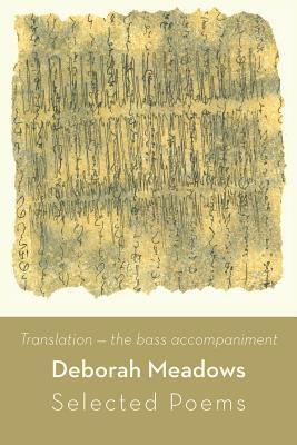 Translation: the bass accompaniment--Selected Poems by Deborah Meadows ...