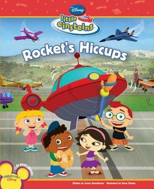 Rocket's Hiccups (Little Einsteins) by Walt Disney Company | Goodreads