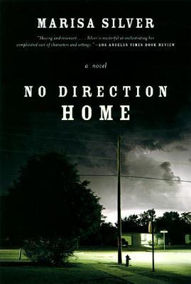 No Direction Home: A Novel by Marisa Silver | Goodreads