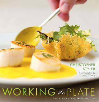 Working The Plate: The Art of Food Presentation by Christopher Styler ...