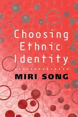 Choosing Ethnic Identity by Miri Song | Goodreads