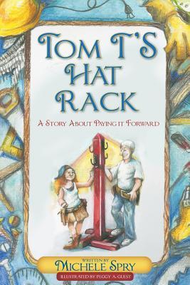 Tom T's Hat Rack: A Story About Paying It Forward by Michele Spry ...