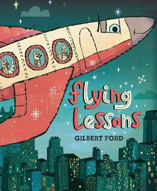 Flying Lessons by Gilbert Ford | Goodreads