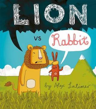 Lion vs. Rabbit by Alex Latimer | Goodreads