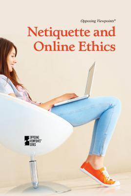 Netiquette and Online Ethics (Opposing Viewpoints) by Noah Berlatsky ...