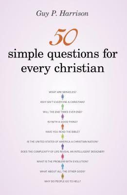 50 Simple Questions for Every Christian by Guy P. Harrison | Goodreads