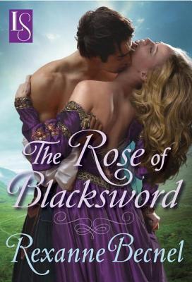 The Rose of Blacksword: A Loveswept Classic Romance by Rexanne Becnel | Goodreads