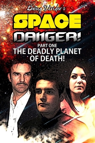 Space Danger! The Deadly Planet of DEATH! by Doug Strider | Goodreads