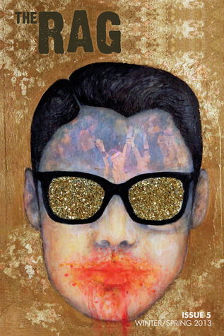 The Rag, Issue 5: Winter/Spring 2013 by Seth Porter | Goodreads