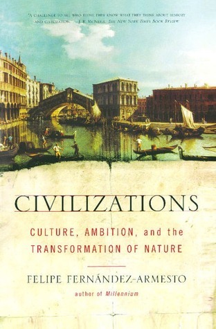 Civilizations: Culture, Ambition, and the Transformation of Nature by ...
