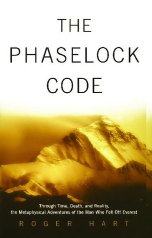 The Phaselock Code: Through Time, Death and Reality: The Metaphysical ...