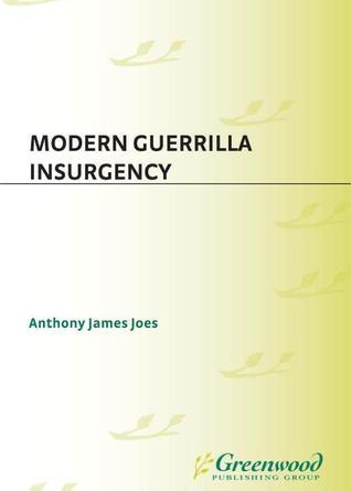 Modern Guerrilla Insurgency by Anthony James Joes | Goodreads