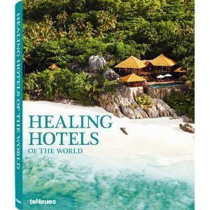 Healing Hotels of the World by Anne Biging | Goodreads