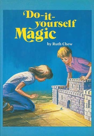 Do-It-Yourself Magic by Ruth Chew | Goodreads