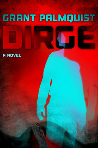 Dirge by Grant Palmquist | Goodreads