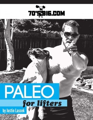 Paleo for Lifters by Justin Lascek | Goodreads