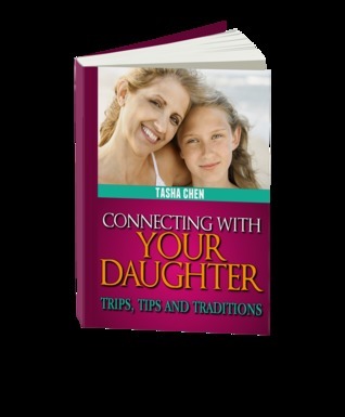 Connecting with Your Daughter, Trips, Tips and Traditions by Tasha Chen ...