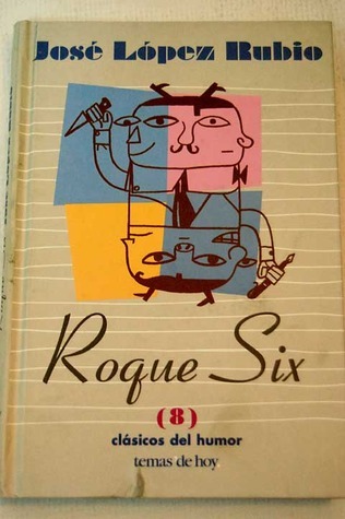 Roque Six by José López Rubio | Goodreads