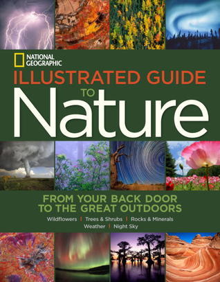 National Geographic Illustrated Guide to Nature: From Your Back Door to ...