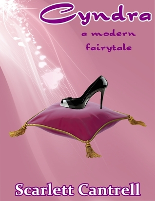 Cyndra: A Modern Fairytale by Scarlett Cantrell | Goodreads