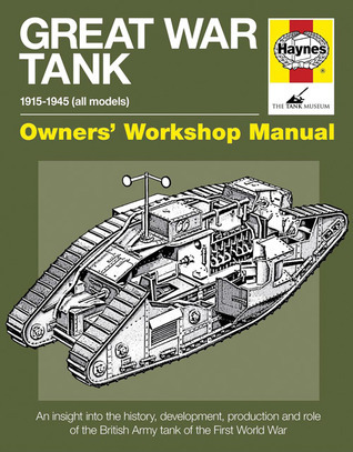Great War Tank: 1915-1945 (all models) by David Fletcher | Goodreads