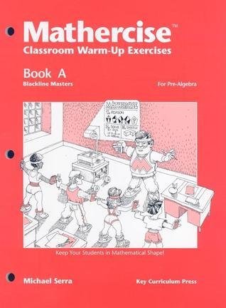 Mathercise Book A: Classroom Warm-Up Exercises by Michael Serra | Goodreads