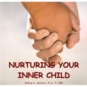 Nurturing Your Inner Child by William DeFoore | Goodreads