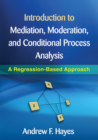Introduction to Mediation, Moderation, and Conditional Process Analysis ...