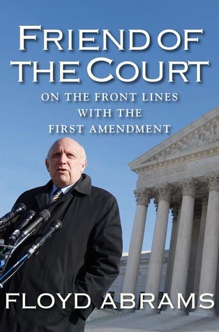 Friend of the Court: On the Front Lines with the First Amendment by ...