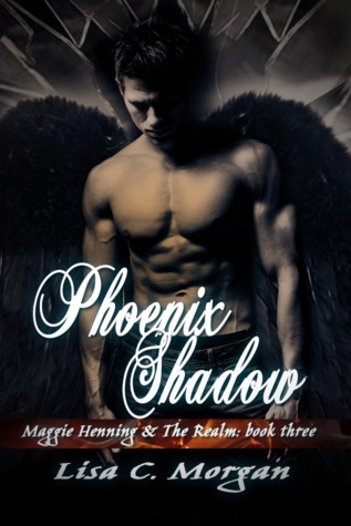Phoenix Shadow (Maggie Henning & The Realm #3) by Lisa C. Morgan | Goodreads