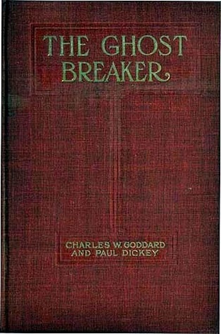 The Ghost Breaker: A Novel Based Upon the Play by Charles W. Goddard ...