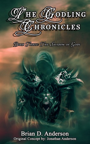 The Shadow of Gods (The Godling Chronicles, #3) by Brian D. Anderson ...