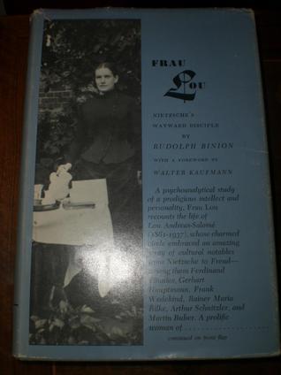 Frau Lou: Nietzsche's Wayward Disciple by Rudolph Binion | Goodreads