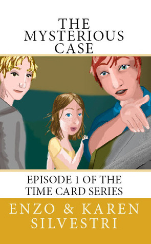 The Mysterious Case (Time Card, #1) by Enzo Silvestri | Goodreads