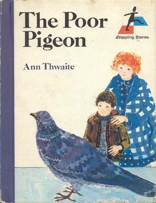 The poor pigeon (Stepping stones) by Ann Thwaite | Goodreads