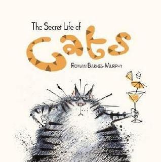 The Secret Life of Cats by Rowan Barnes-Murphy | Goodreads