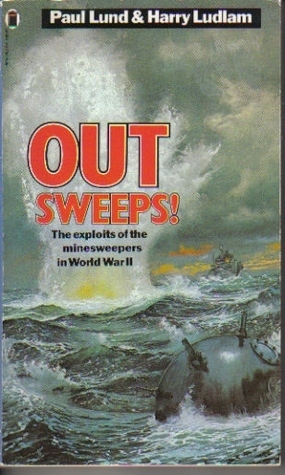 Out-sweeps!: Story of the the Minesweepers in World War II by Paul Lund ...