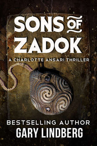 Sons of Zadok (A Charlotte Ansari Thriller, #2) by Gary Lindberg ...