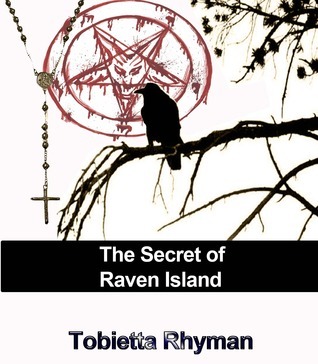 The Secret of Raven Island by Tobietta Rhyman | Goodreads