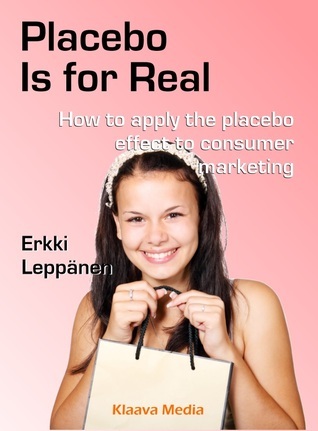 Placebo Is for Real - How to apply the placebo effect to consumer ...